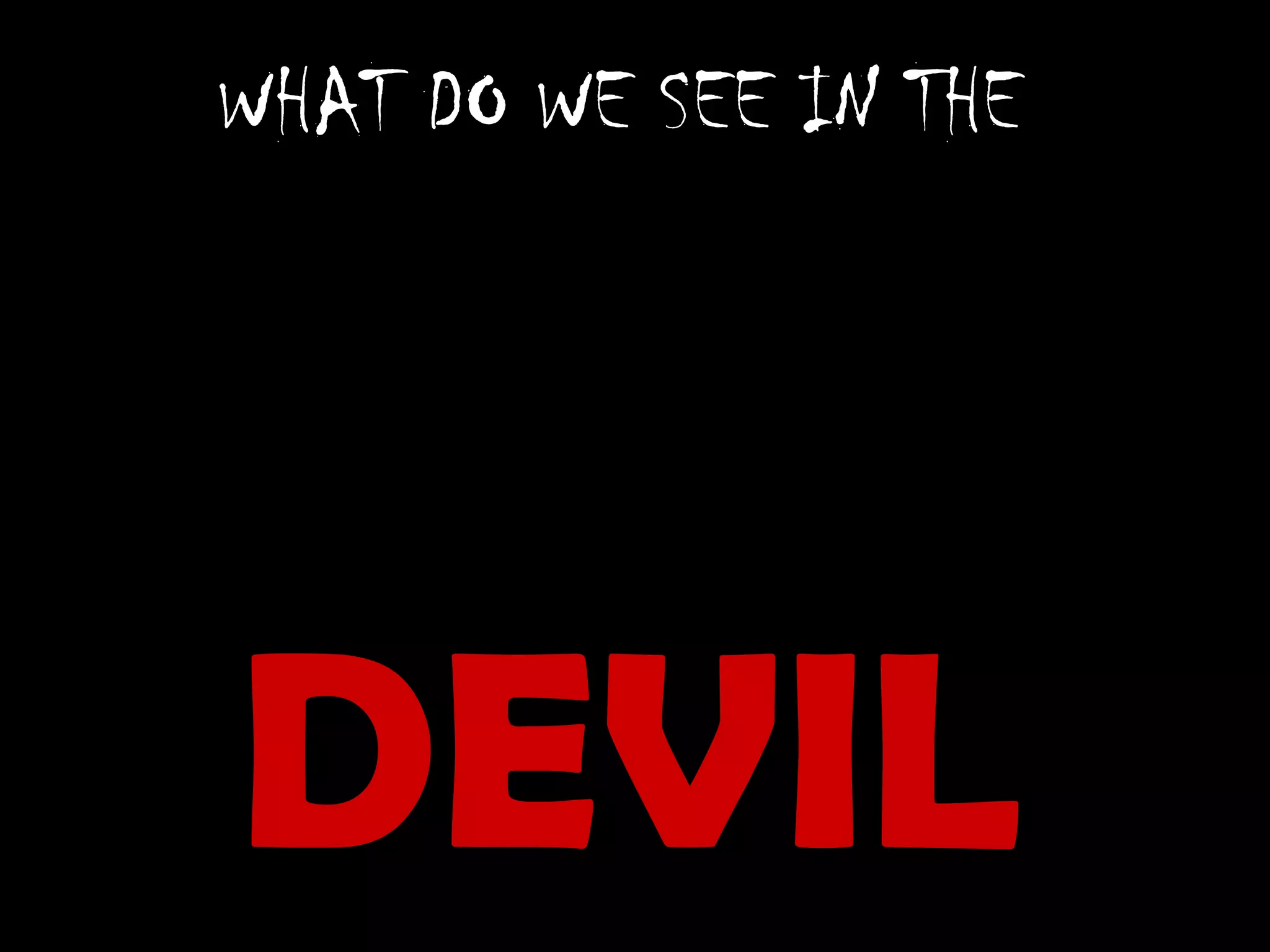 What Do We See In the Devil? | PPT | Christianity | Religion & Spirituality