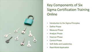 What Do You Learn in Six Sigma Certification Training Online.pptx