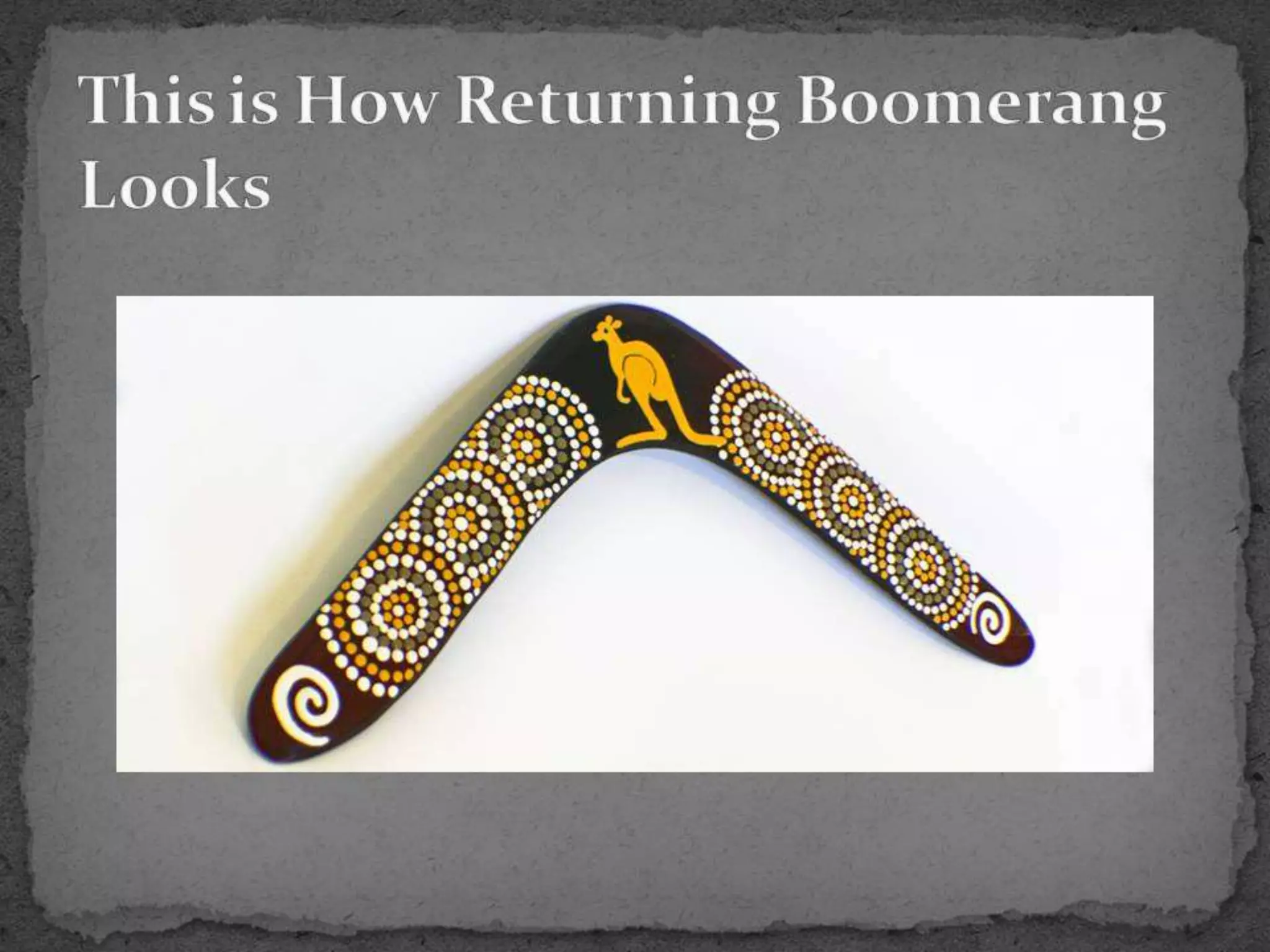 What do you want to know about boomerangs? | PPTX