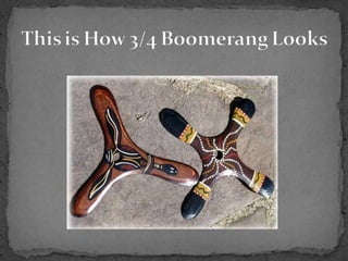 What do you want to know about boomerangs? | PPT
