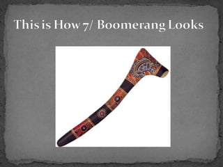 What do you want to know about boomerangs? | PPT