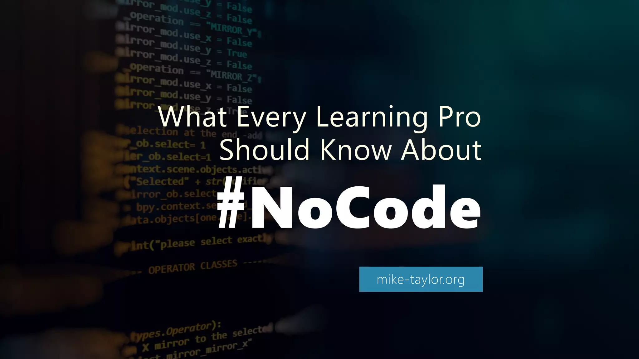 What Every Learning Pro Should Know About #NoCode | PPT