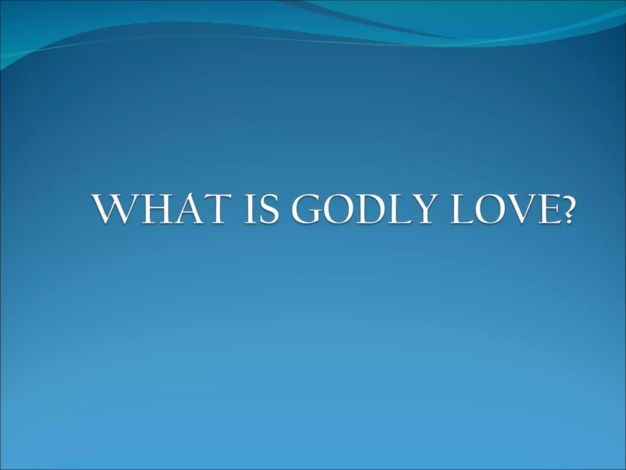 What Is Godly Love? | PPT