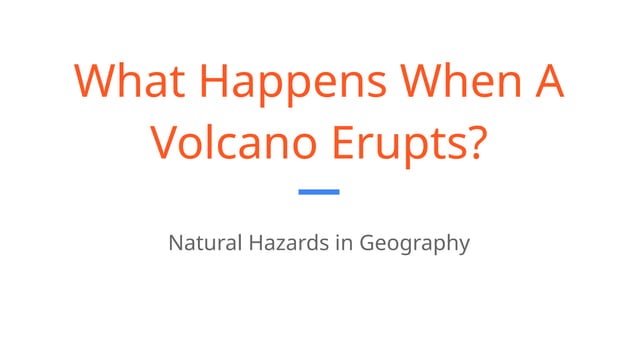 What Happens When A Volcano Erupts_.pptx