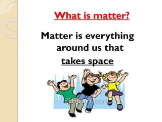 What happens when matter goes through a physical | PPT