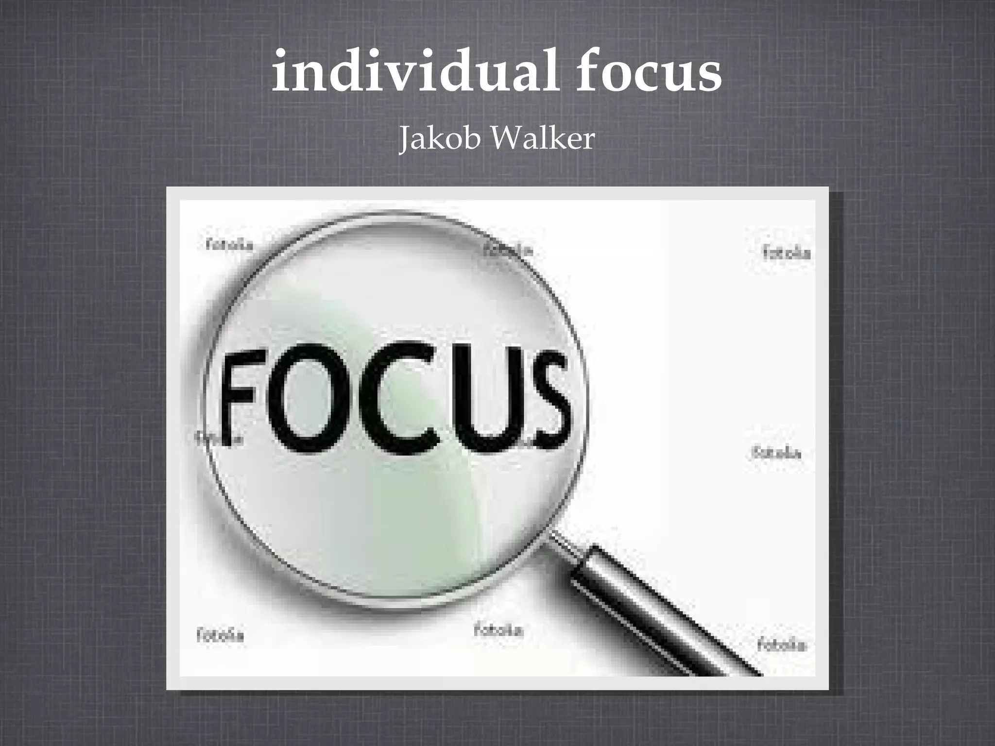 Individual Focus | PPT | Homework and Study | Education