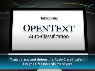 Introducing OpenText Auto-Classification | PPTX | Business | Business and Finance