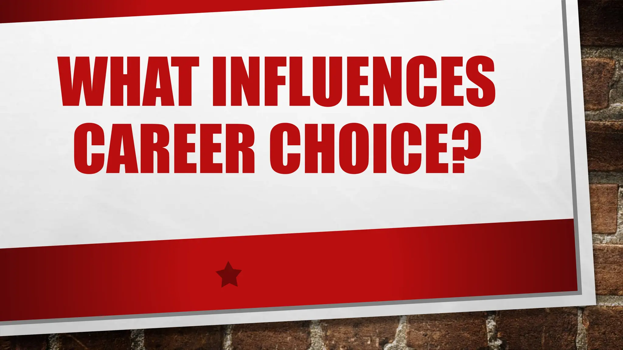 WHAT CAN INFLUENCES CAREER CHOICES?.pptx