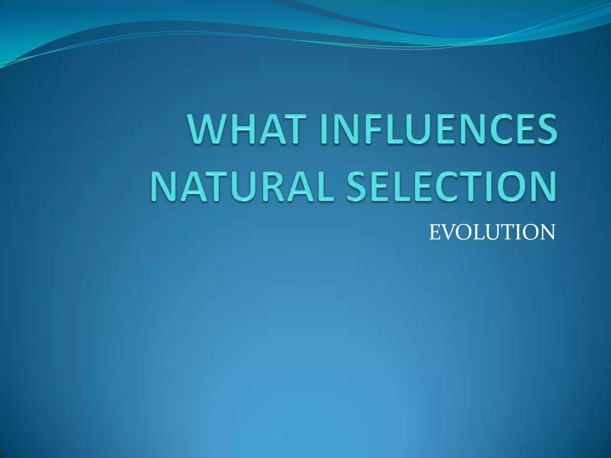 What influences natural selection | PPTX