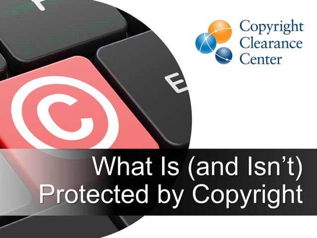 What is and isn't protected by copyright? | PPT