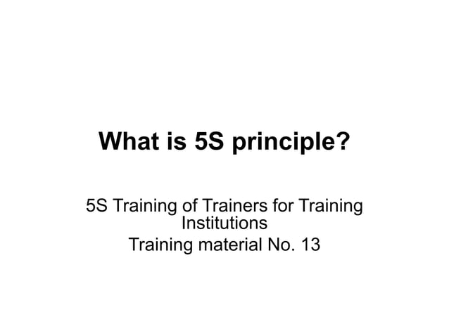What is 5S_Principle.pdfWhat is 5S_Principle.pdfWhat is 5S_Principle.pdf