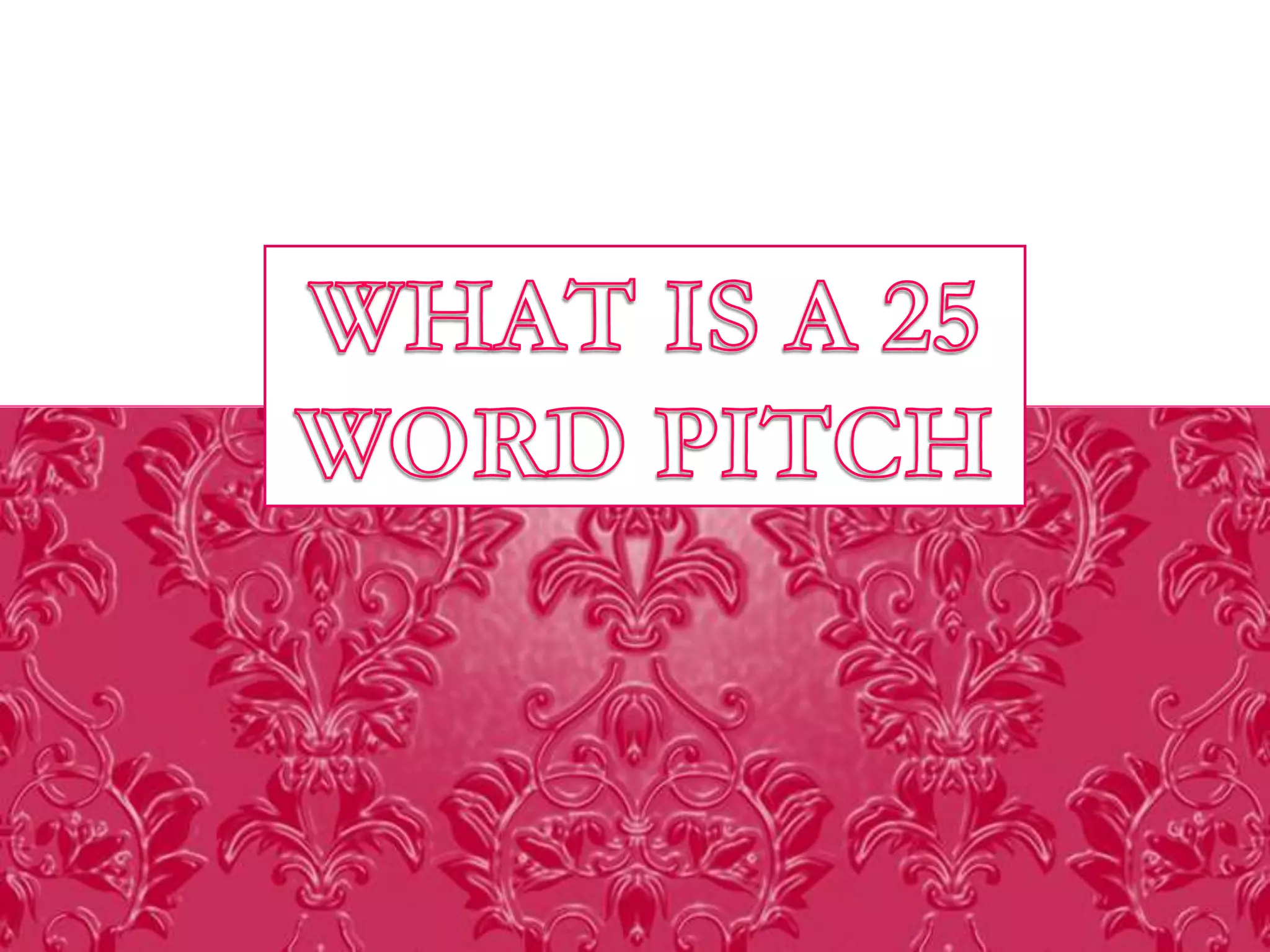 What is a 25 word pitch | PPTX
