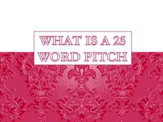 What is a 25 word pitch | PPTX