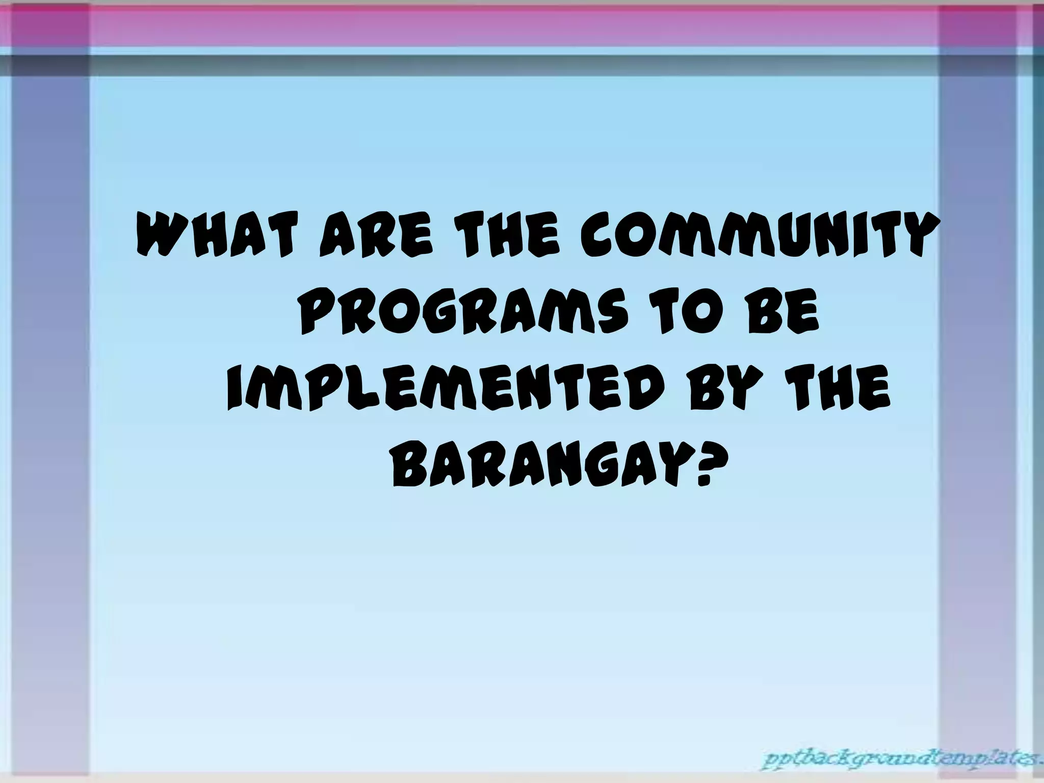 What is a barangay? | PPTX
