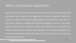 What is a chiropractic adjustment or chiropractic manipulation and how can you benefit | PPTX