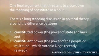 What Is A "Constitute" - 2020 answer - Pat Kane | PPTX