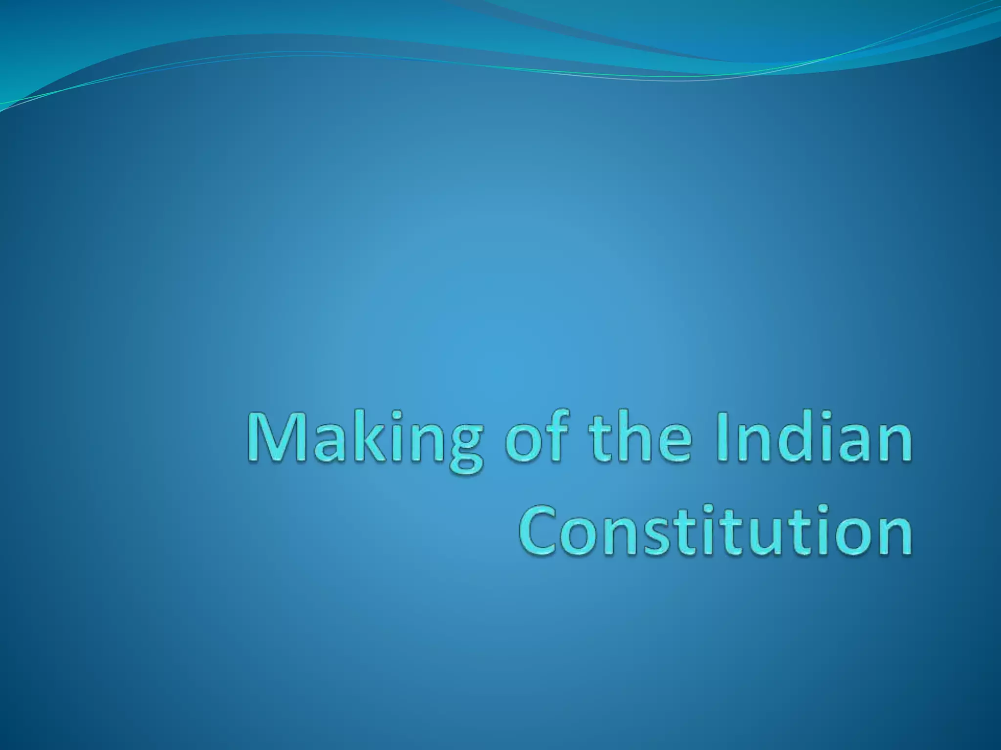 What is a constitution: Making of Indian Constitution | PPT