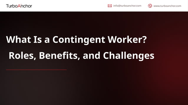 What Is a Contingent Worker_ Roles, Benefits, and Challenges.pptx