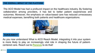 WHAT IS ACO REACH MODEL & HOW DOES IT REGULATE EFFECTIVE HEALTHCARE.pptx