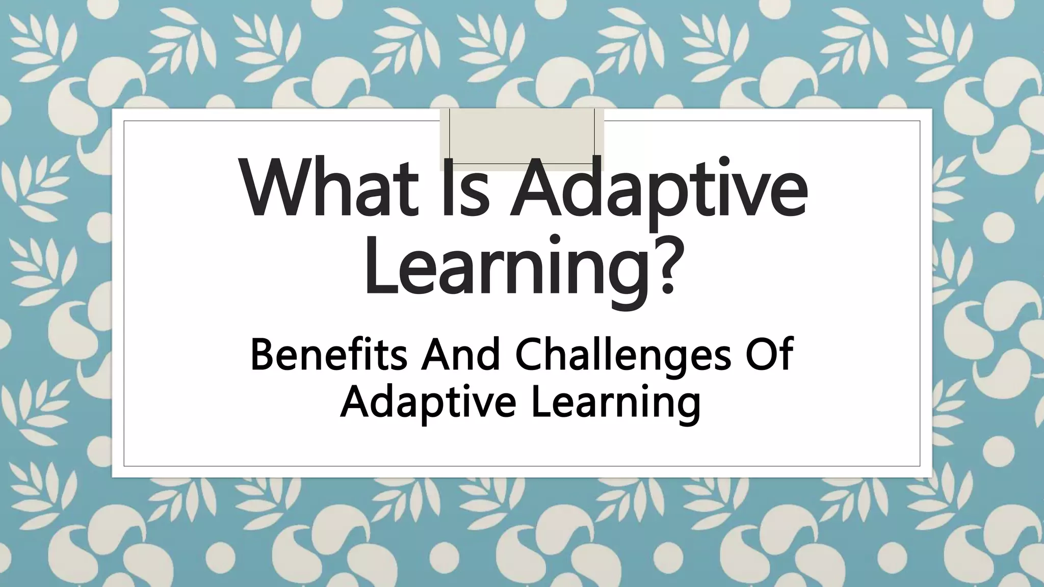 What Is Adaptive Learning.pptx