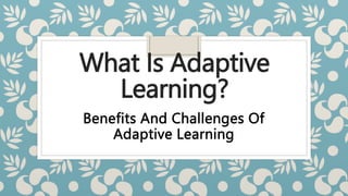 What Is Adaptive Learning.pptx