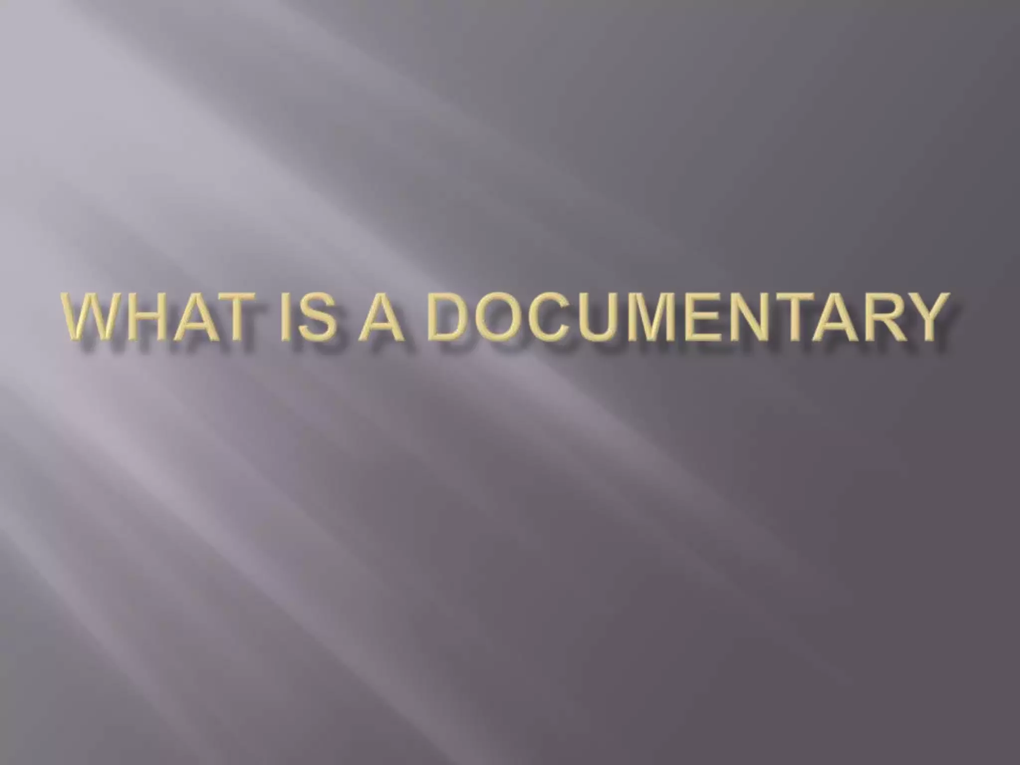 What is a documentary | PPTX