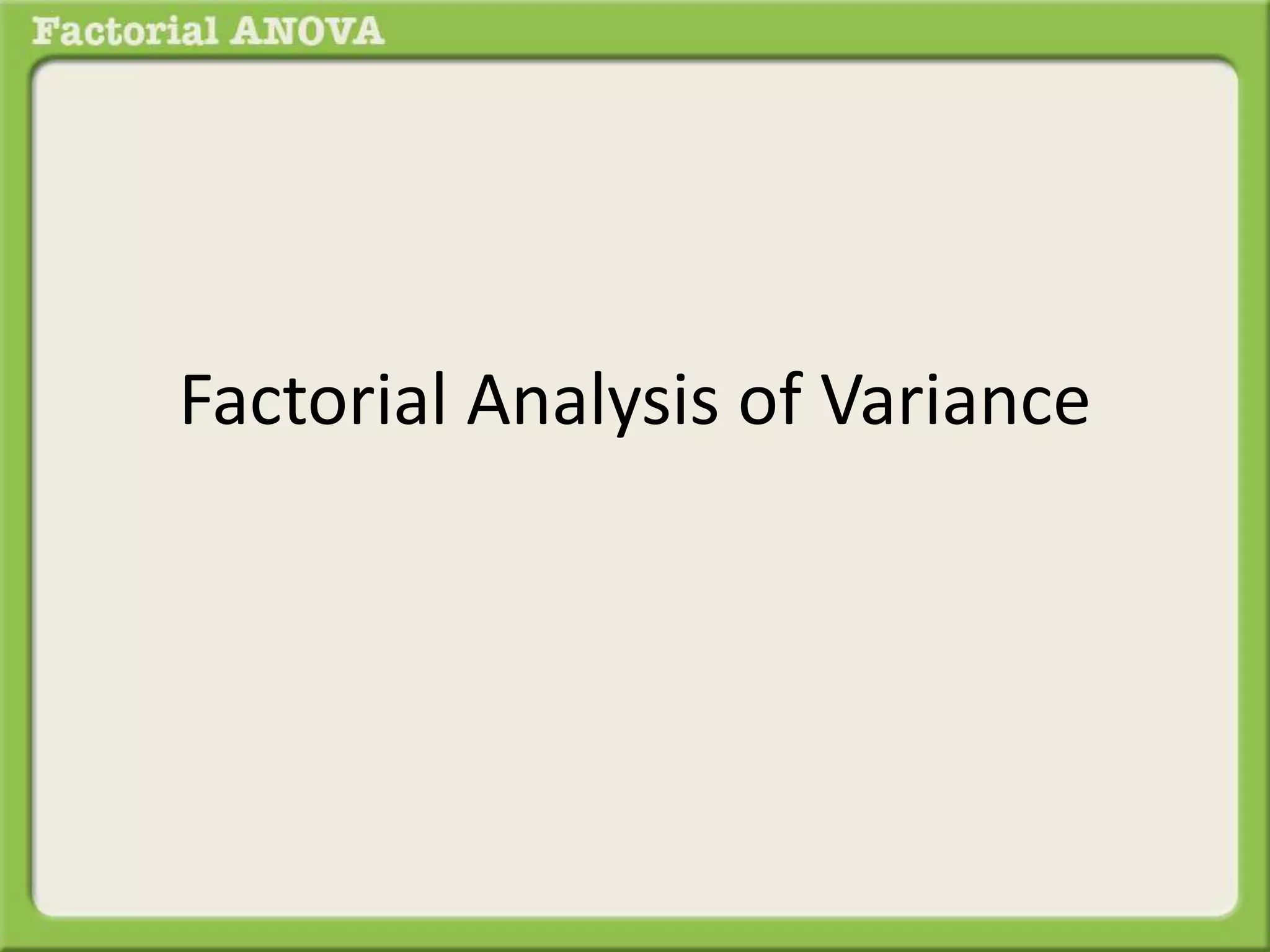What is a Factorial ANOVA? | PPTX