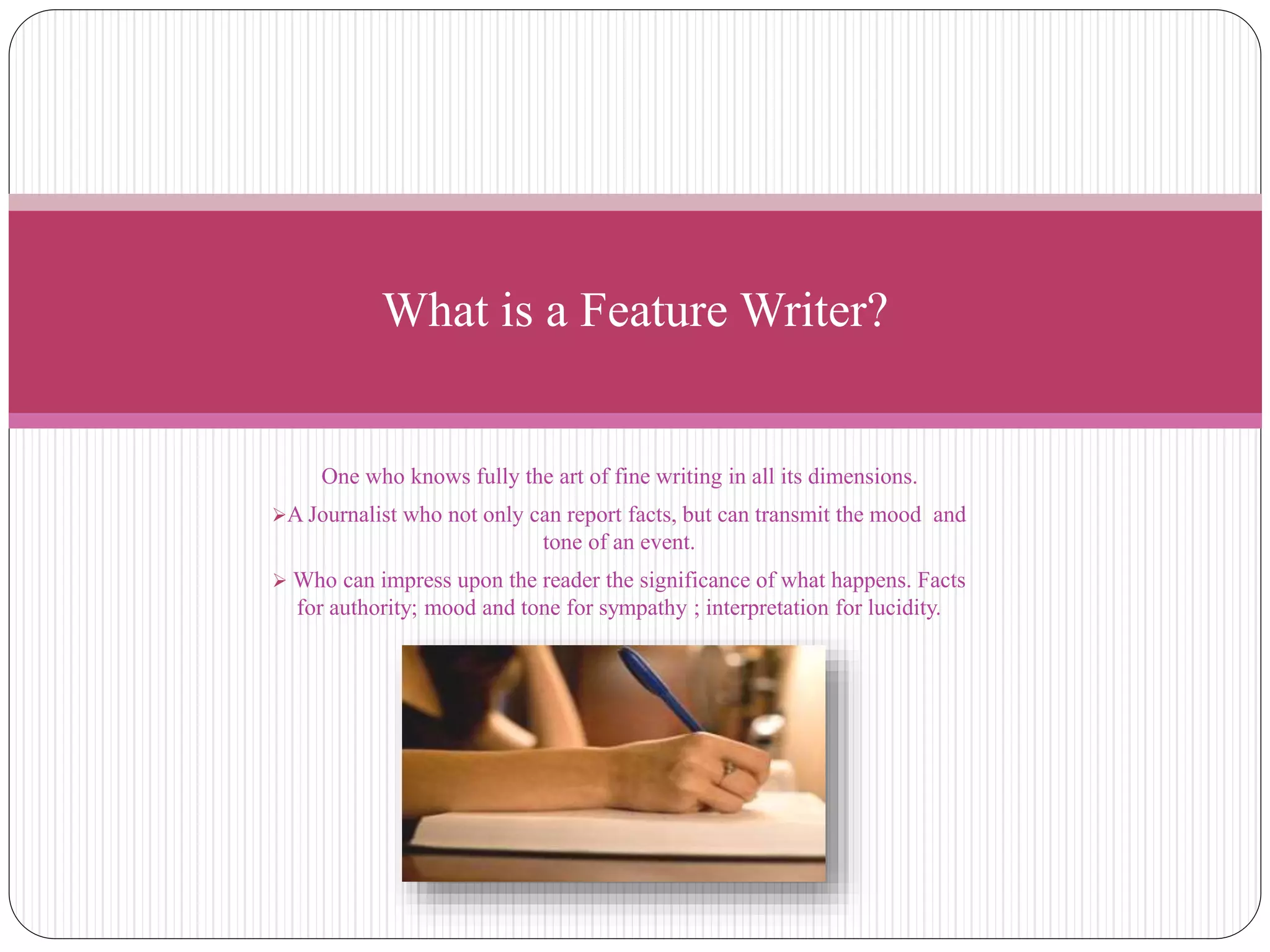 What is a feature writer? | PPT