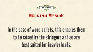 What is a Four-Way Pallet? | TranPak | PDF
