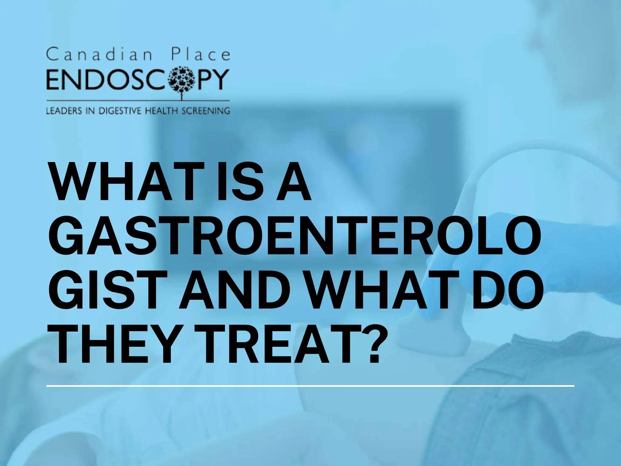 What is a gastroenterologist and what do they treat? | PPTX