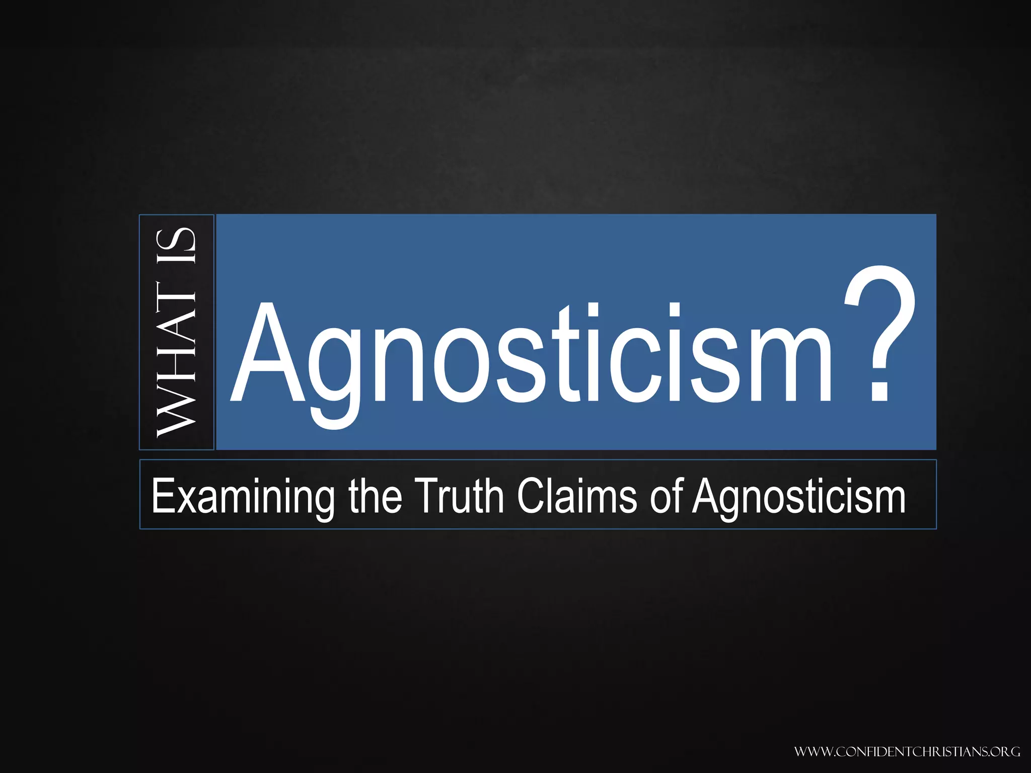 What is Agnosticism? | PPT