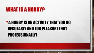 What is a hobby | PPTX