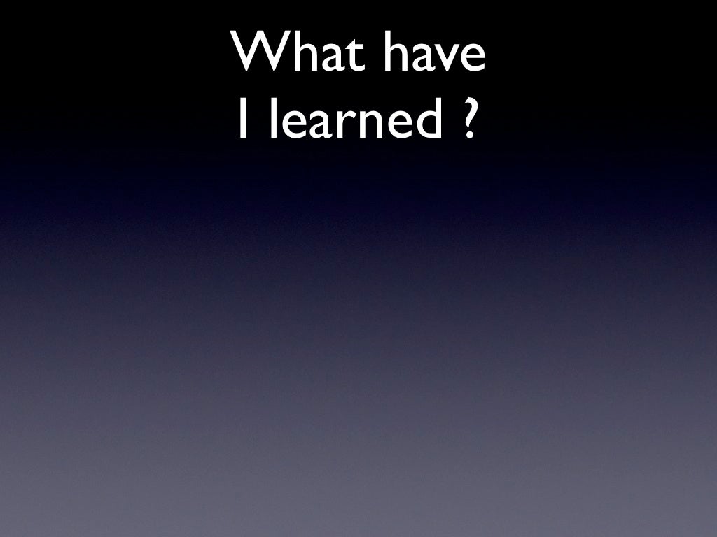 What Have I Learned what-have-i-learned