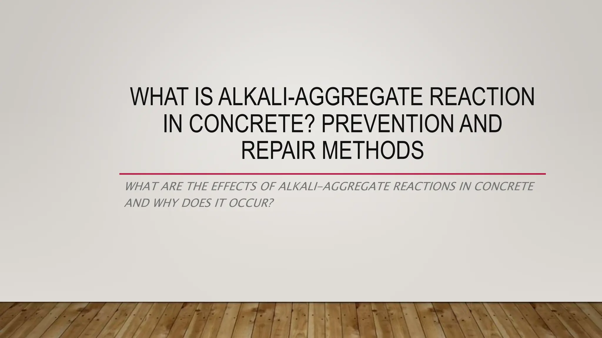 What is Alkali-Aggregate Reaction in Concrete.pptx