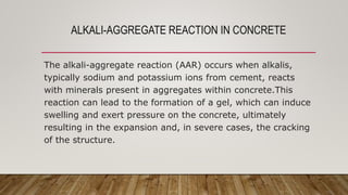 What is Alkali-Aggregate Reaction in Concrete.pptx