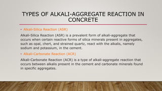 What is Alkali-Aggregate Reaction in Concrete.pptx