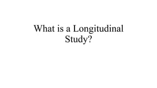 What is a Longitudinal Study? - Types, Advantages & Differences from ...