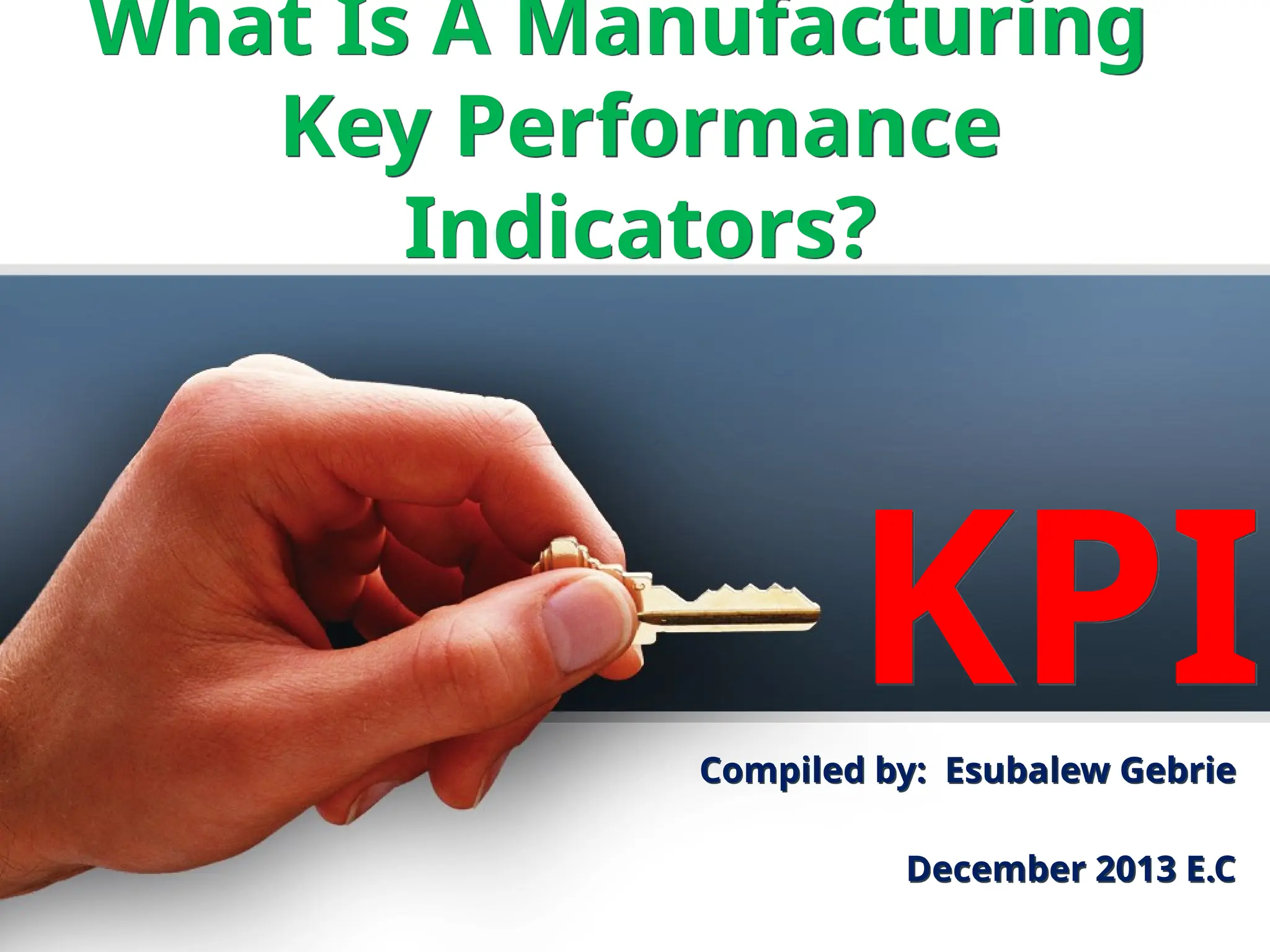What Is A Manufacturing Key Performance Indicator | PPTX