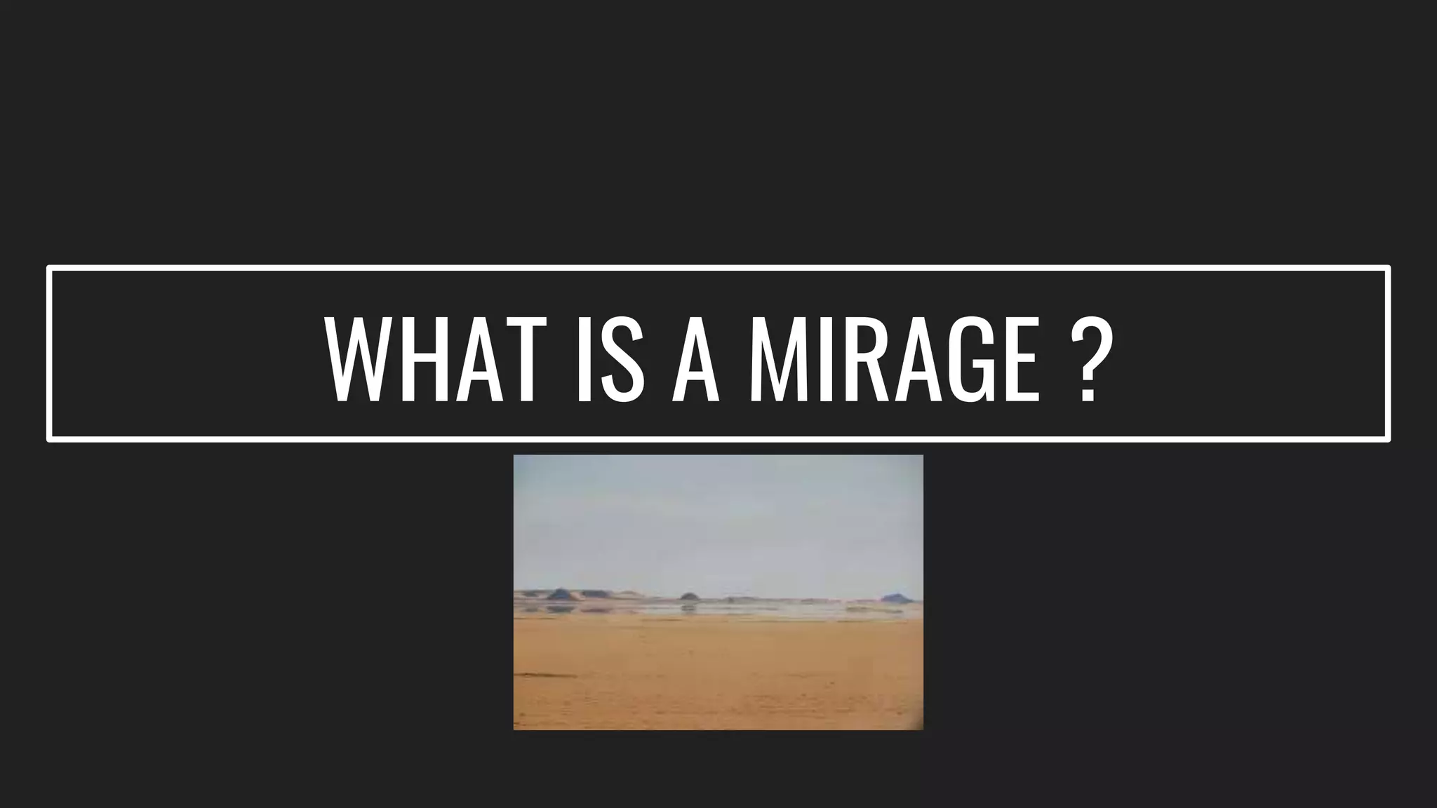 WHAT IS A MIRAGE ? | PPT
