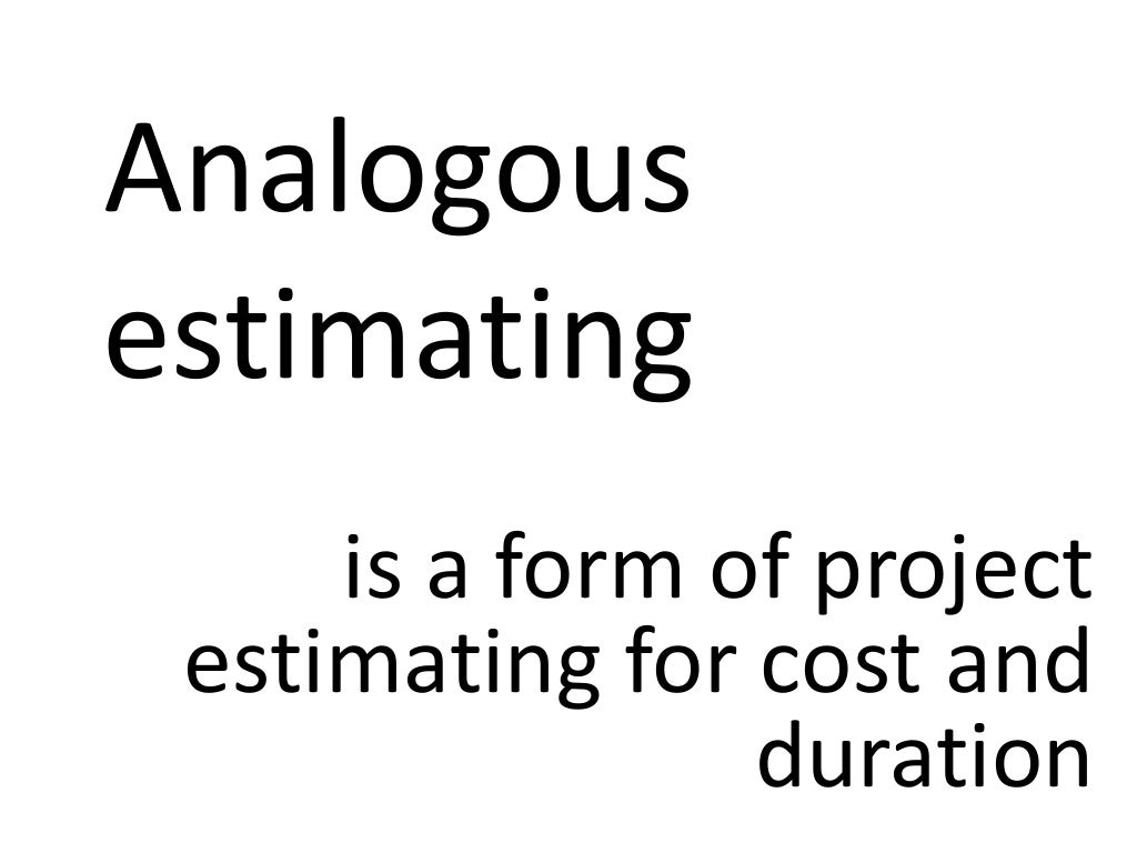 What Is Analogous Estimating What Is Analogous Estimating