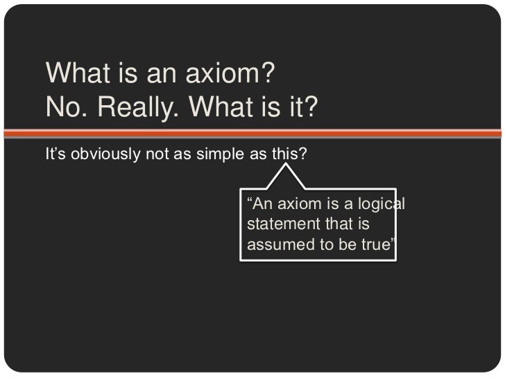 What Is An Axiom What Is An Axiom