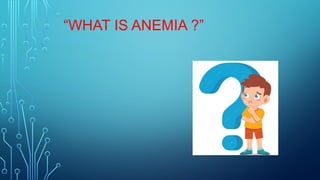 What is Anemia? Class 4 level teaching Science | PPTX