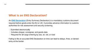 What is an ENS Declaration (Entry Summary Declaration).pptx
