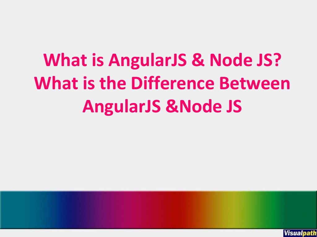What is angular js and node js,what is the difference between angularjs ...
