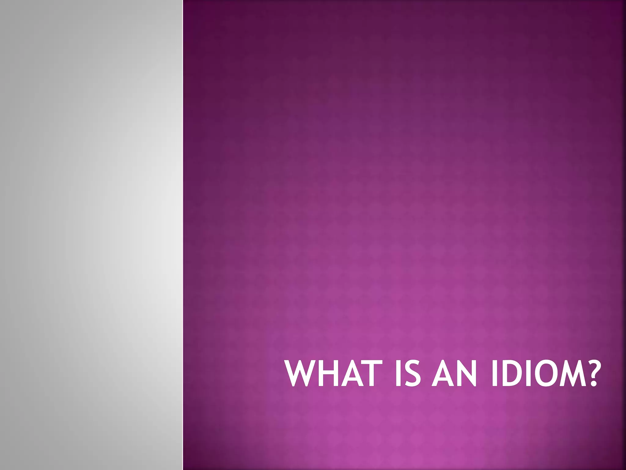 What is an idiom | PPT
