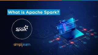 What Is Apache Spark? | Introduction To Apache Spark | Apache Spark ...