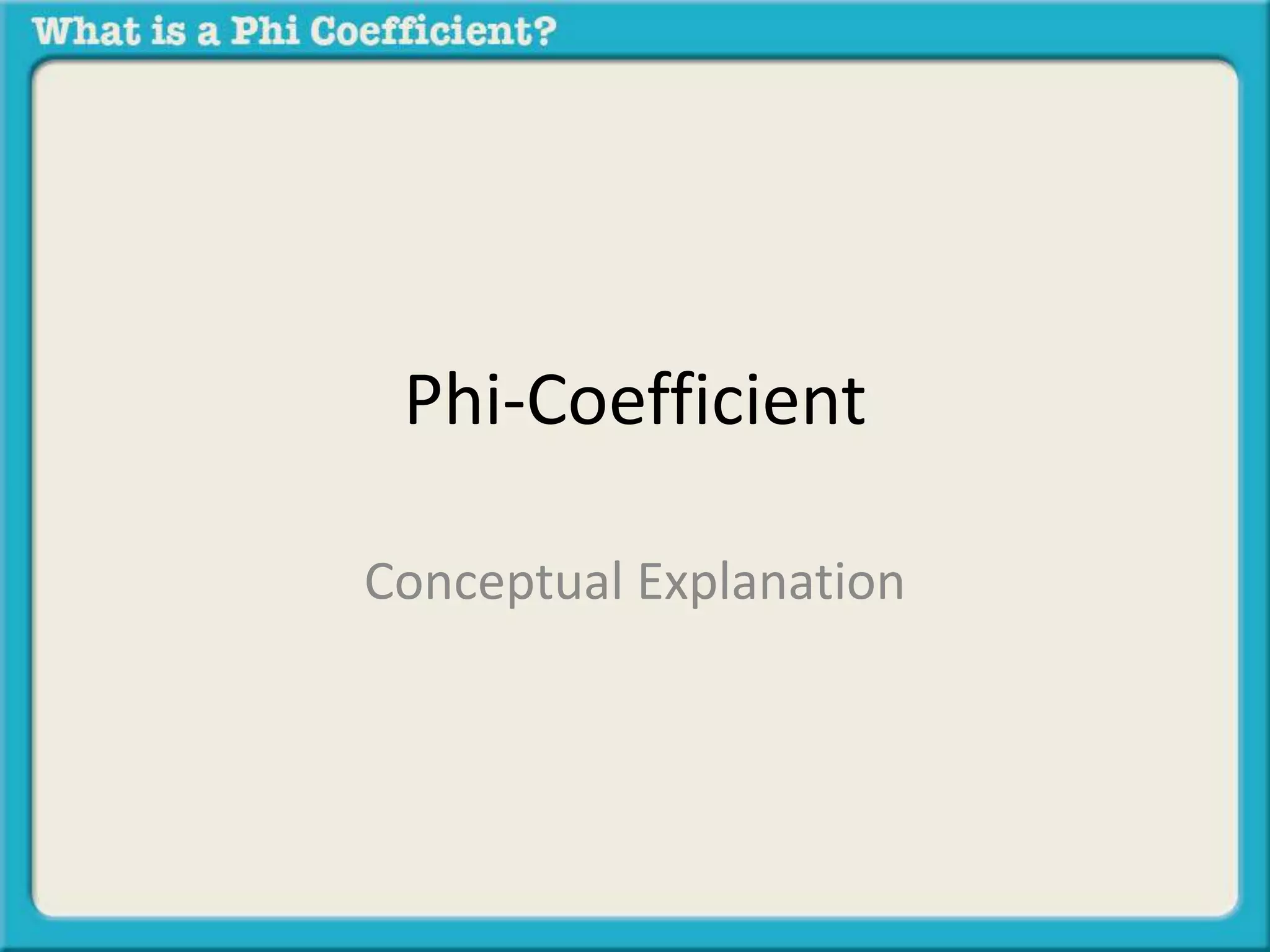 What is a phi coefficient? | PPTX | Physics | Science