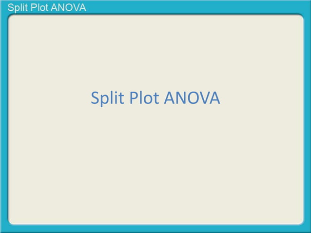 What is a split plot anova | PPTX