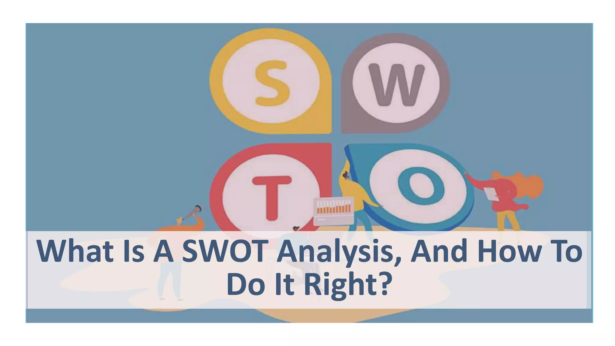 What is a swot analysis, and how to do it right | PPTX | Business ...