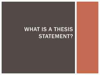 What is a Thesis Statement PPT EA (1).ppt